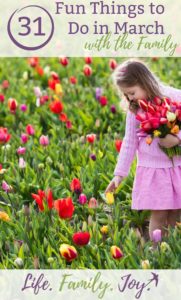 31 Fun Things to Do in March with the Family - Life. Family. Joy